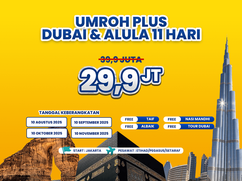 Umroh Plus Dubai Plus Alula 11 Hari Start Jakarta