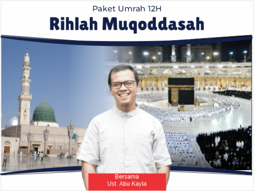 Umrah Rihlah Muqoddasah 12H bersama Ust. Abu Kayla (Private Custom)